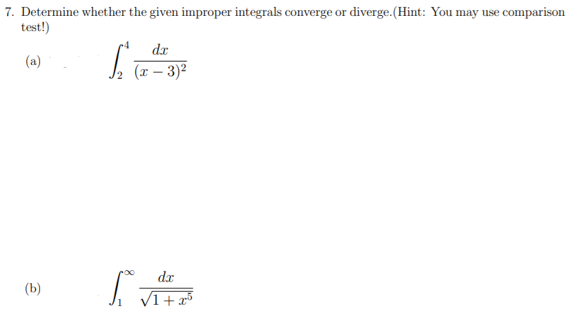 Solved 7. Determine whether the given improper integrals | Chegg.com