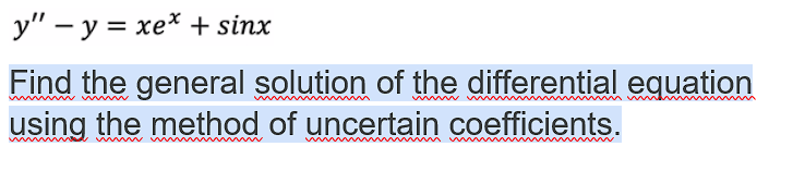 Solved y′′−y=xex+sinx Find the general solution of the | Chegg.com