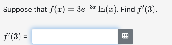 Solved Suppose that f(x)=3e-3xln(x). ﻿Find f'(3).f'(3)= | Chegg.com