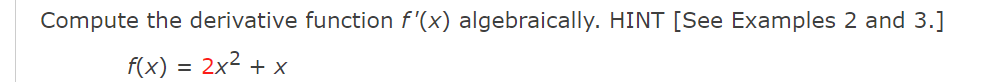 Solved Compute the derivative function f'(x) ﻿algebraically. | Chegg.com