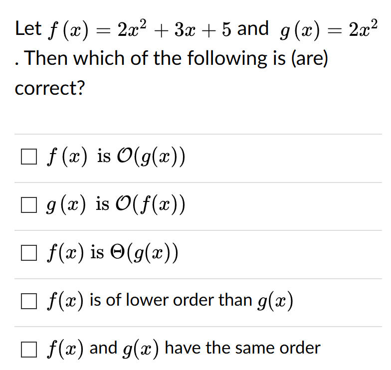 Solved Let f (x) = 2x2 + 3x + 5 and g(x) = 2x2 . Then which | Chegg.com Solved Let f (x) = 2x2 + 3x + 5 and g(x) = 2x2 . Then which | Chegg.com