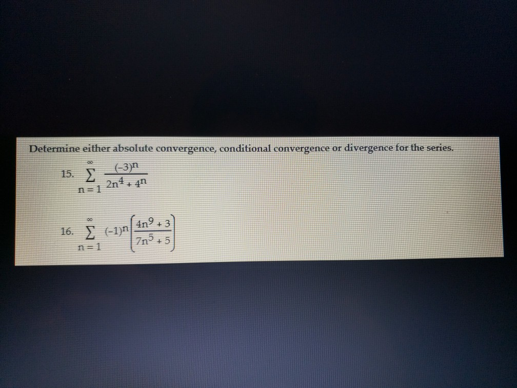 Solved Determine either absolute convergence, conditional | Chegg.com Solved Determine either absolute convergence, conditional | Chegg.com