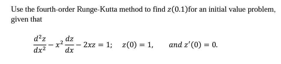 Solved Use the fourth-order Runge-Kutta method to find | Chegg.com