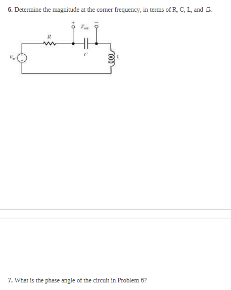 Solved 6. Determine the magnitude at the corner frequency, | Chegg.com