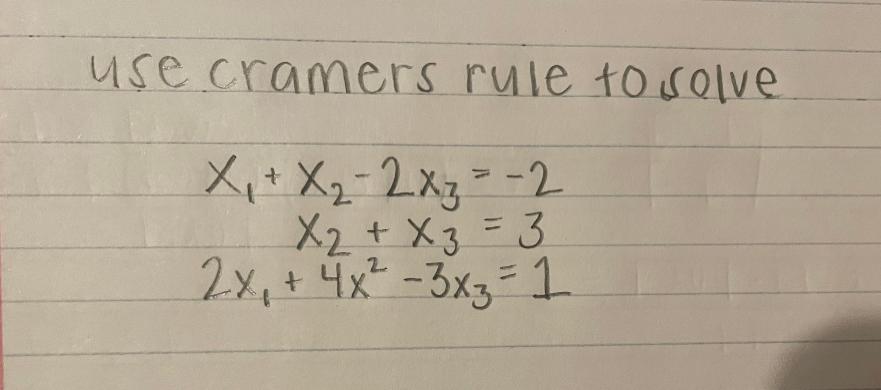 Solved use cramers rule to solve X, + X₂ - 2xy = -2 X2 + x3 | Chegg.com