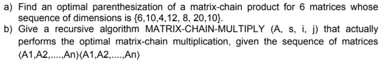 Solved a) Find an optimal parenthesization of a matrix-chain | Chegg.com