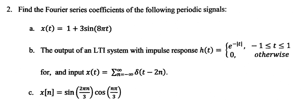 Solved Find the Fourier series coefficients of the following | Chegg.com