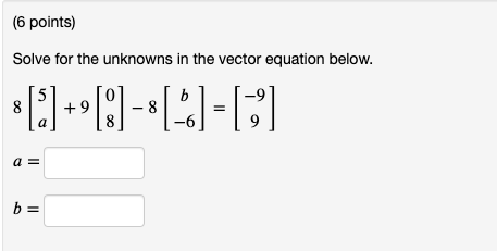 Solved (6 points) Solve for the unknowns in the vector | Chegg.com