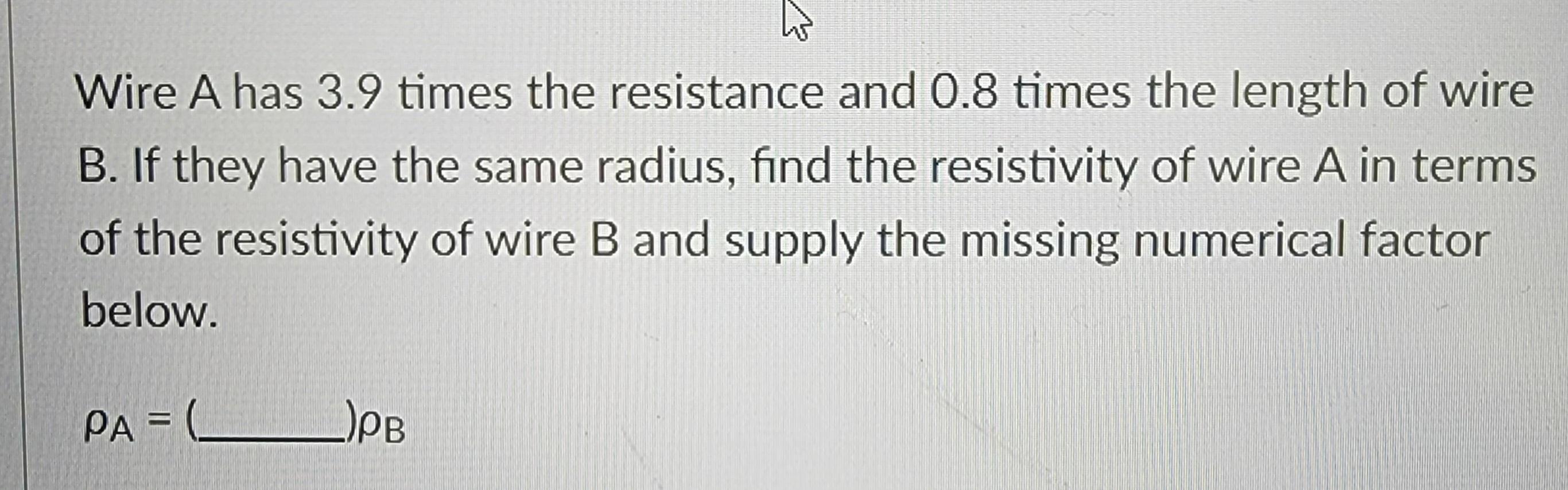 Solved Wire A has 3.9 times the resistance and 0.8 times the | Chegg.com
