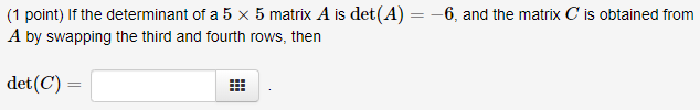 Solved (1 point) If the determinant of a 5 x 5 matrix A is | Chegg.com