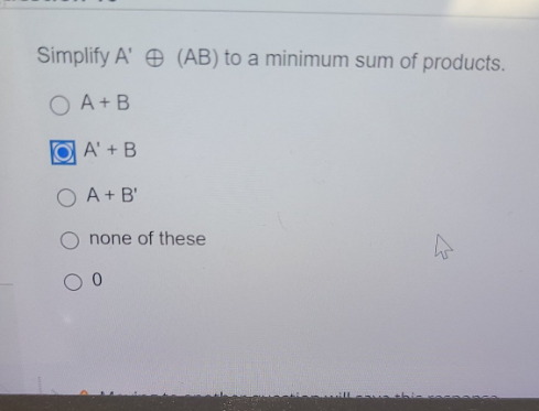Solved Simplify A′⊕(AB) to a minimum sum of products. A+B | Chegg.com