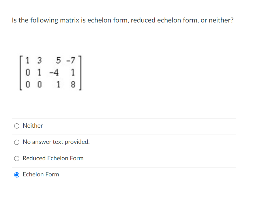 Solved Is the following matrix is echelon form, reduced | Chegg.com
