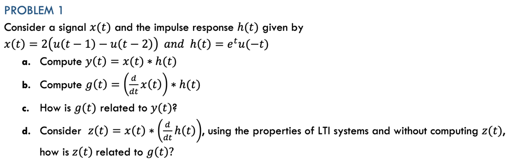 Solved Consider a signal x(t) and the impulse response h(t) | Chegg.com