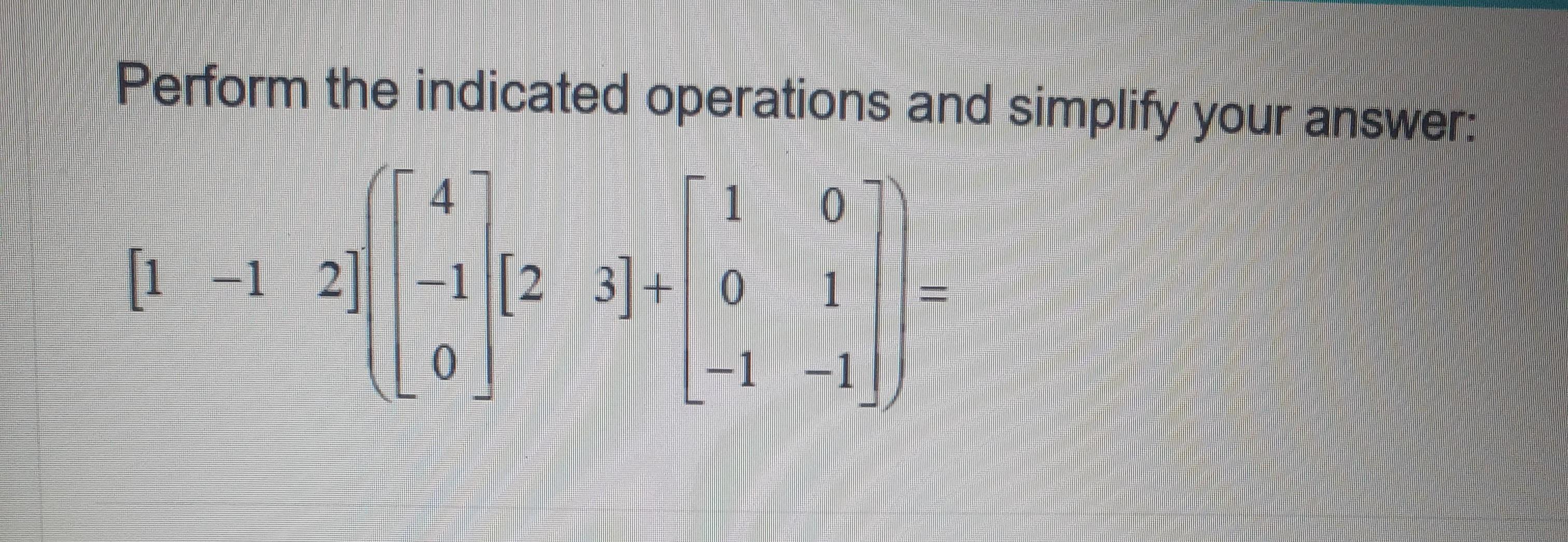 Solved Perform the indicated operations and simplify your | Chegg.com