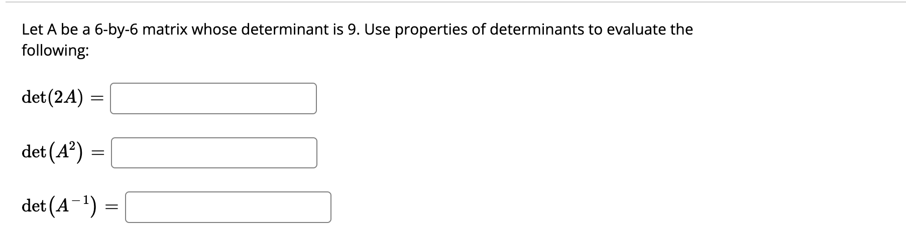 Solved Let A be a 6 -by- 6 matrix whose determinant is 9 . | Chegg.com