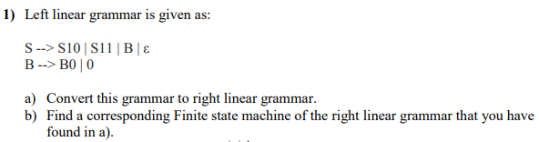 1) Left linear grammar is given as: E S --> S10 S11 B | Chegg.com