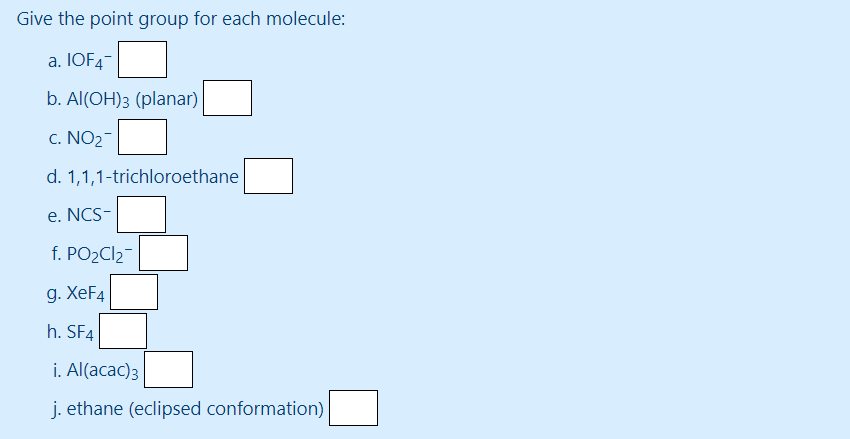 Solved Give the point group for each molecule: a. IOF4- b. | Chegg.com
