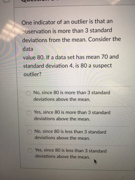 Solved One Indicator Of An Outlier Is That An Observation Is