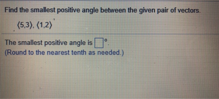 Solved Find the smallest positive angle between the given | Chegg.com