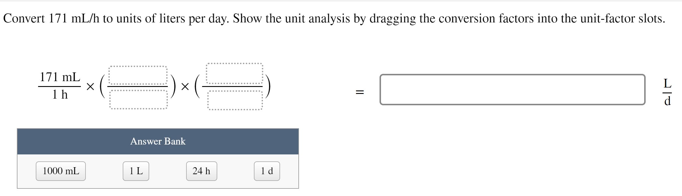 Solved Convert 171 mL/h to units of liters per day. Show the | Chegg.com