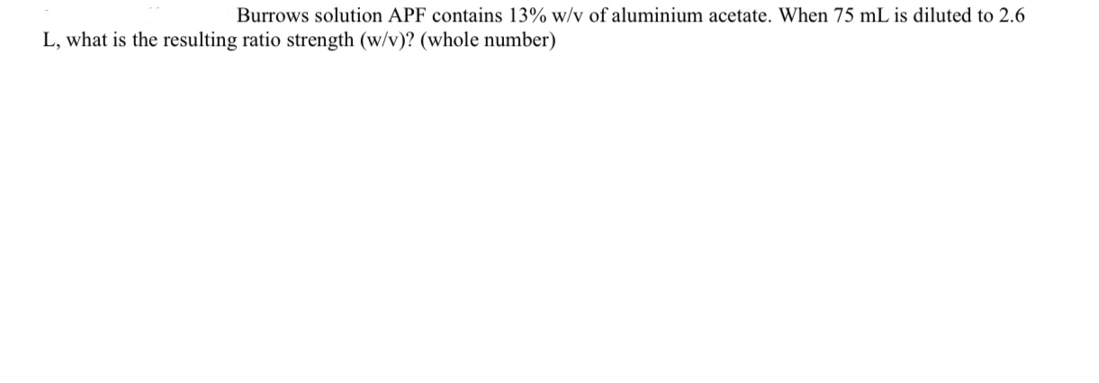 Solved Burrows solution APF contains 13%w/v of aluminium | Chegg.com
