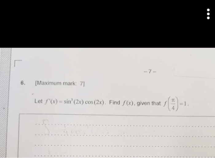 Solved 6. [Maximum mark: 7] Let f(x) = sin' (2x) cos (2x). | Chegg.com