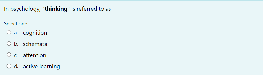 Solved In psychology, "thinking" is referred to as Select | Chegg.com