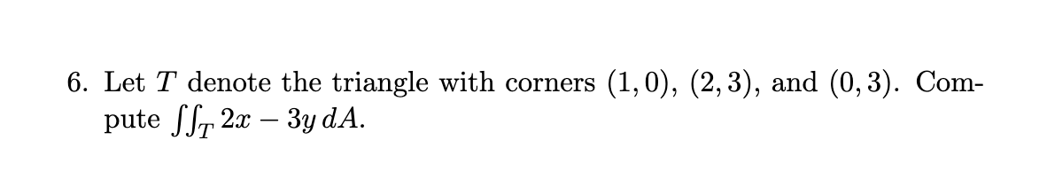 Solved 6. Let T denote the triangle with corners | Chegg.com