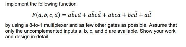 Solved Implement the following function F(a,b,c,d) = ābod + | Chegg.com