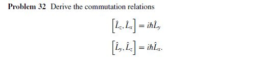 Solved Problem 32 Derive the commutation relations [L., L.] | Chegg.com