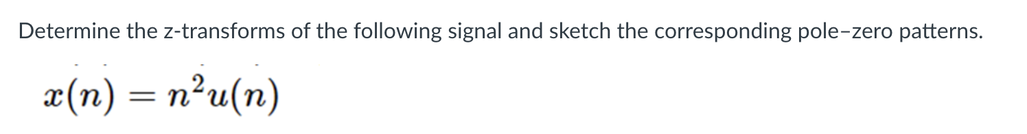 Solved Determine the z-transforms of the following signal | Chegg.com
