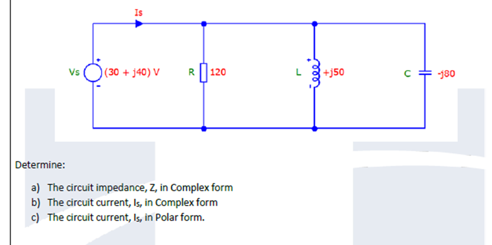 Solved Determine: a) The circuit impedance, Z, in Complex | Chegg.com