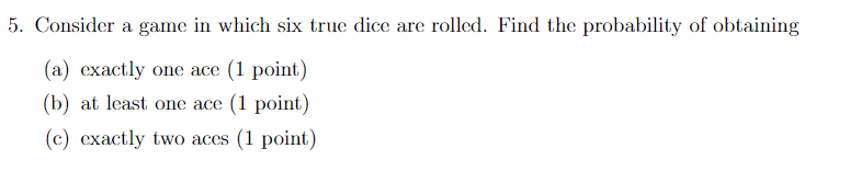 Solved 5. Consider a game in which six true dice are rolled. | Chegg.com