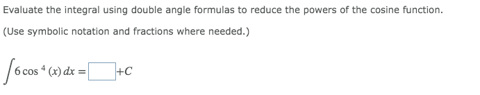 Solved Evaluate the integral using double angle formulas to | Chegg.com