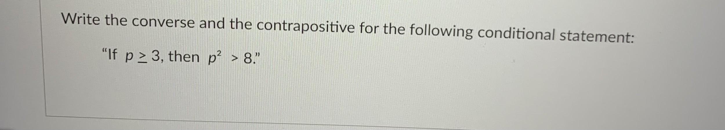 Solved Write the converse and the contrapositive for the | Chegg.com