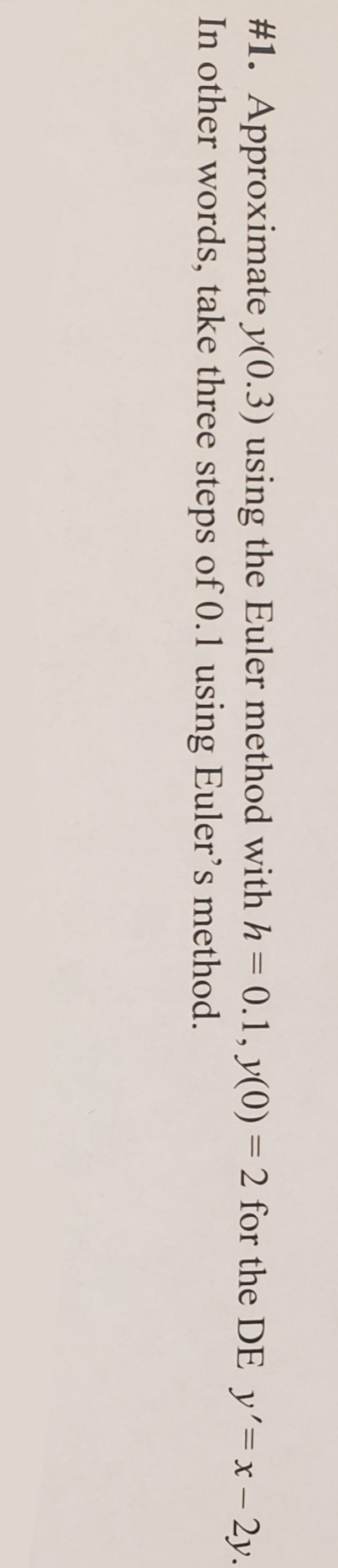 Solved \#1. Approximate y(0.3) using the Euler method with | Chegg.com
