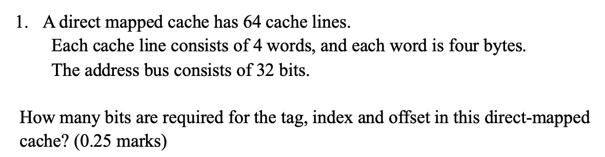 Solved 1. A direct mapped cache has 64 cache lines. Each | Chegg.com