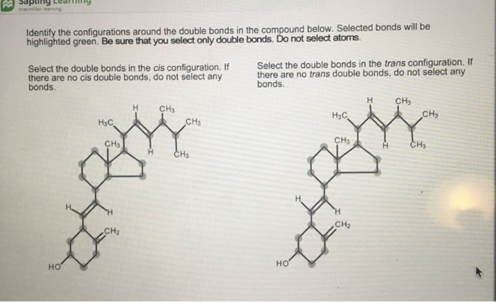 Solved Identify the configurations around the double bonds | Chegg.com
