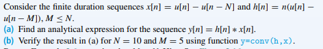 Solved Consider the finite duration sequences x[n] = u[n] – | Chegg.com
