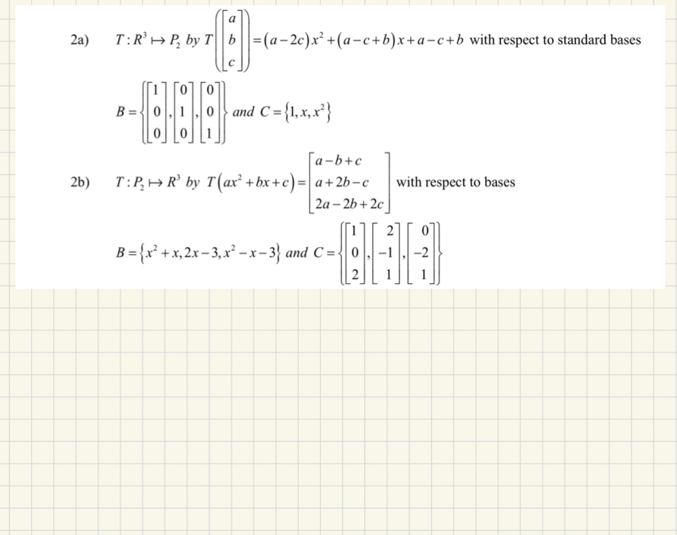 Solved 2a) T:R3↦P2 by T⎝⎛⎣⎡abc⎦⎤⎠⎞=(a−2c)x2+(a−c+b)x+a−c+b | Chegg.com