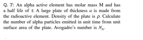 Solved Q. 7: An alpha active element has molar mass M and | Chegg.com