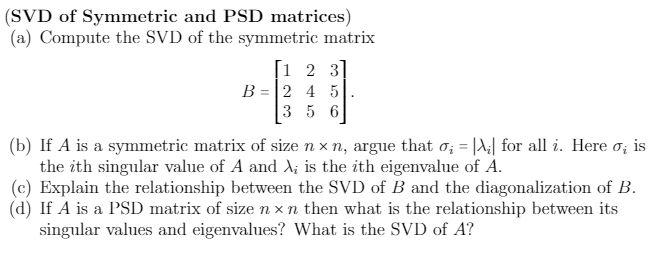 Solved (SVD of Symmetric and PSD matrices) (a) Compute the | Chegg.com