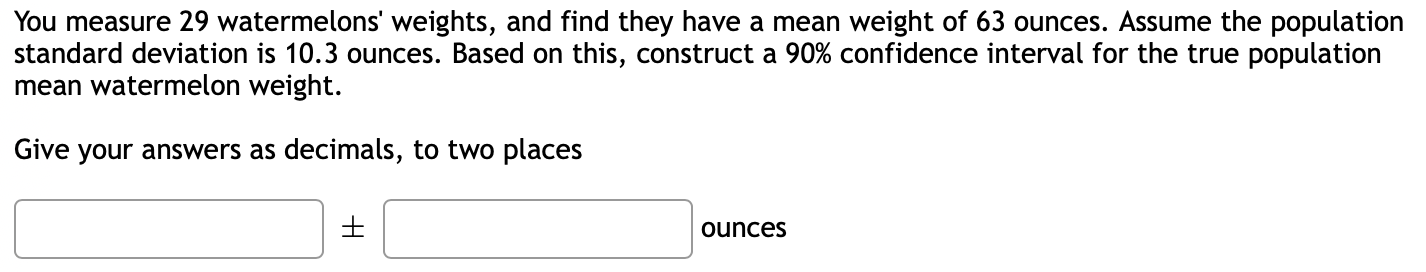 Solved You measure 29 watermelons' weights, and find they | Chegg.com