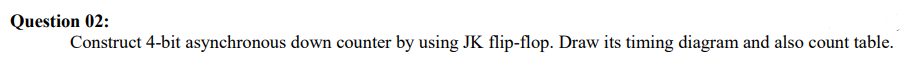 Solved Question 02: Construct 4-bit asynchronous down | Chegg.com