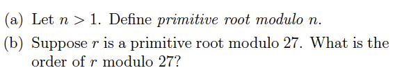 Solved (a) Let n > 1. Define primitive root modulo n. (b) | Chegg.com