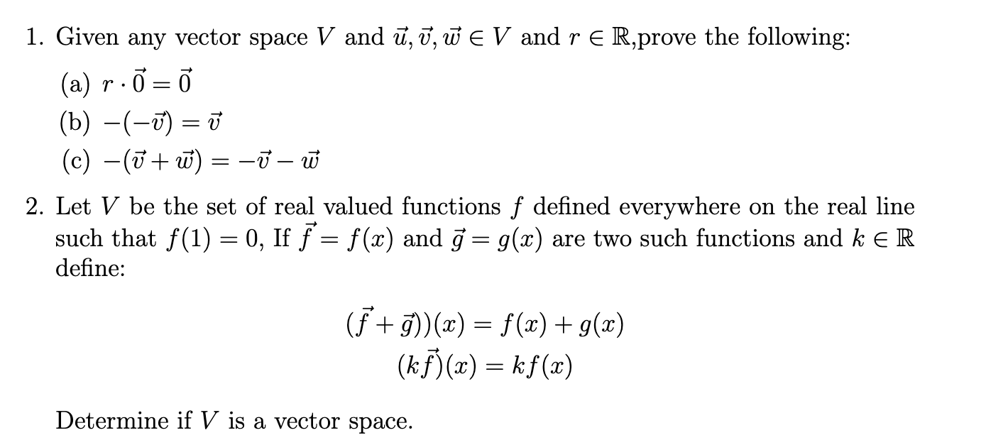 Solved 1. Given any vector space V and u,v,w∈V and r∈R,prove | Chegg.com