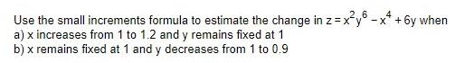 Solved Use the small increments formula to estimate the | Chegg.com