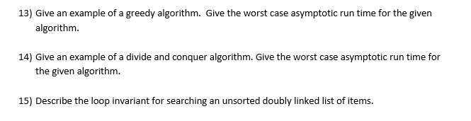 Solved 13) Give an example of a greedy algorithm. Give the | Chegg.com