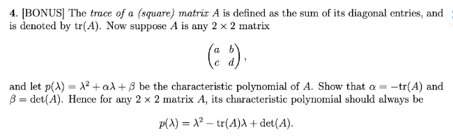 Solved 4. [BONUS] The trace of a (square) matrix A is | Chegg.com