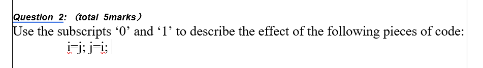 Solved Question 2: (total 5marks) Use the subscripts '0' and | Chegg.com